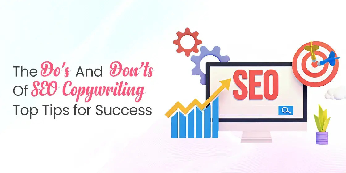 The Do's and Don’ts of SEO Copywriting - Top Tips for Success The Do's and Don’ts of SEO Copywriting - Top Tips for Success